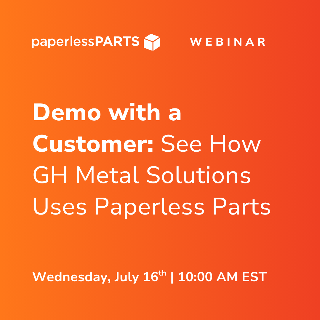 Webinar: Demo with a Customer – GH Metal Solutions | Paperless Parts