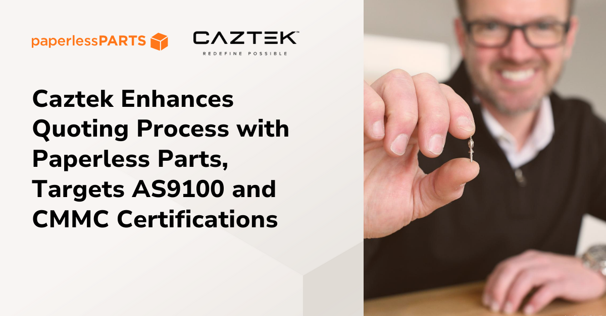 Caztek Enhances Quoting Process with Paperless Parts, Targets AS9100 ...
