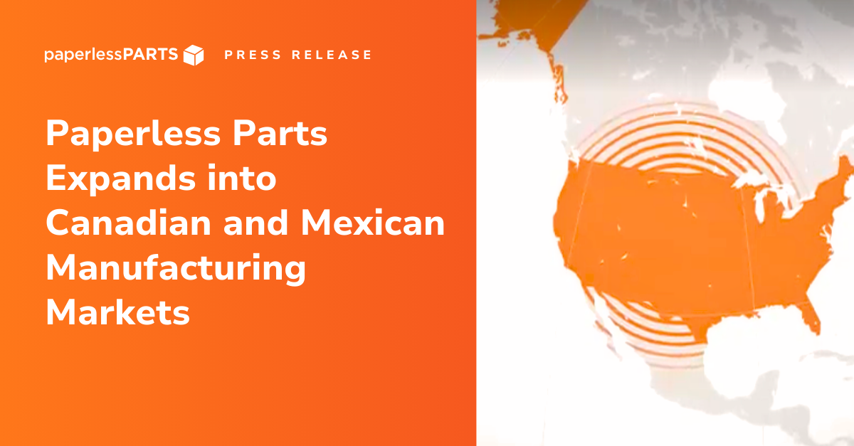 Paperless Parts Expands into Canadian and Mexican Manufacturing Markets ...