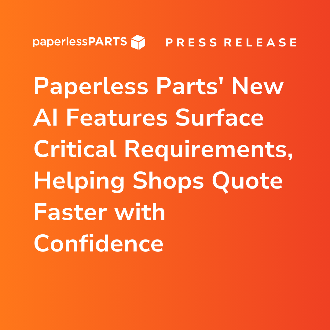 Paperless Parts' New AI Features Surface Critical Requirements, Helping ...